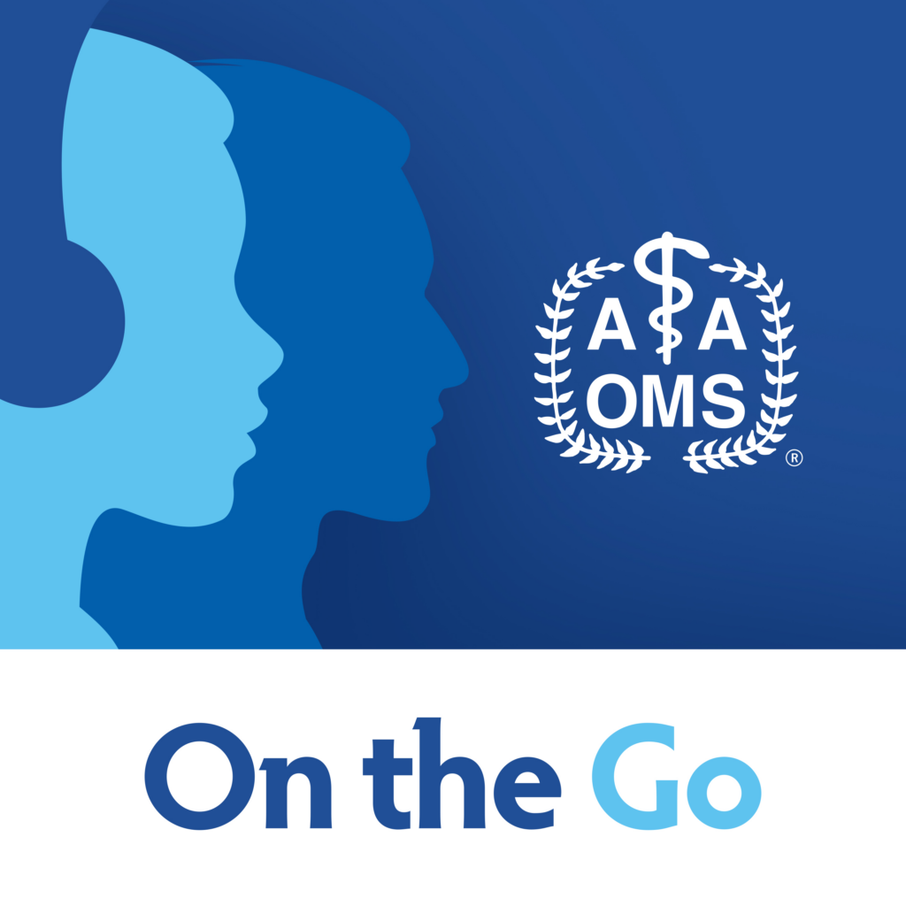 AAOMS On the Go Podcast - AAOMS | AAOMS